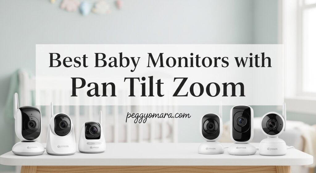 14 Best Baby Monitors with Pan Tilt Zoom (June 2026) Expert Guide